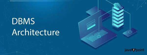 DBMS Architecture - Tpoint Tech