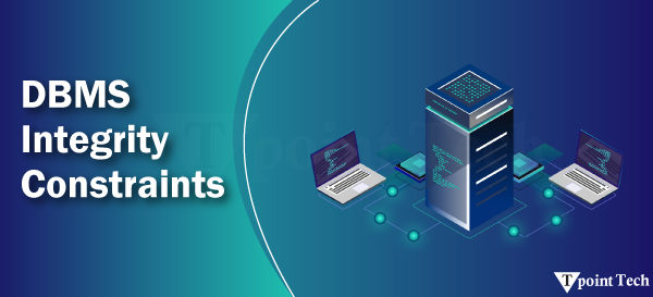 DBMS Integrity Constraints - Tpoint Tech